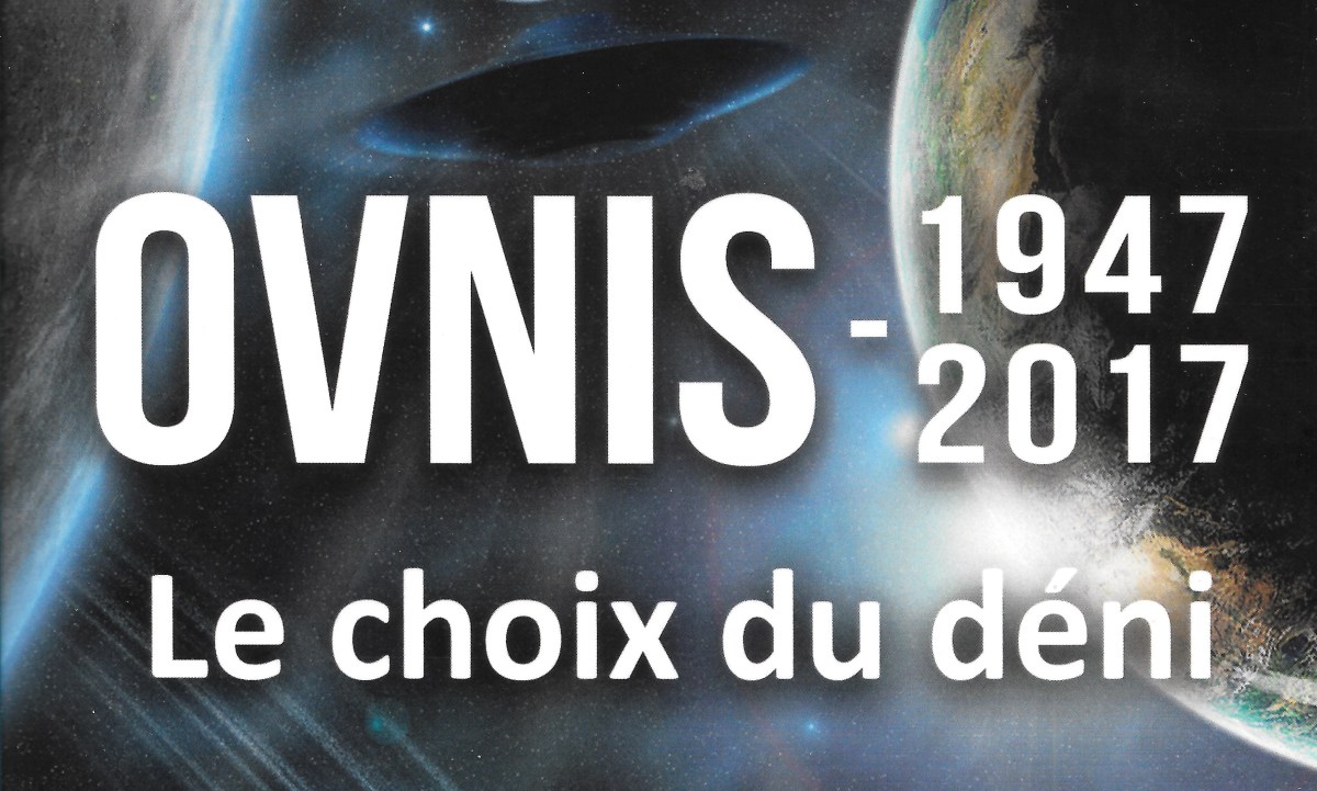 OVNIS 1947-2017 – Robert Roussel – Aliens! Ils sont déjà là