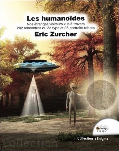 Les apparitions d’humanoïdes – Eric Zurcher – Aliens! Ils sont déjà là